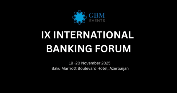 IX International Banking Forum (IBF 2025) to be held in Baku